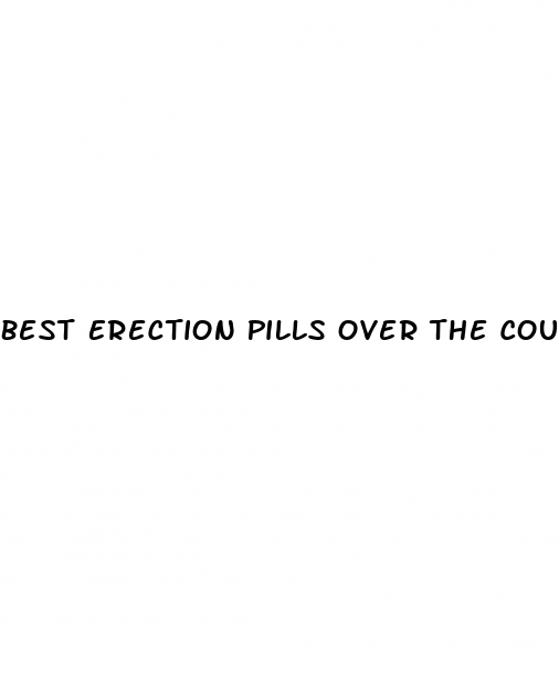 The Victory Center Best Erection Pills Over The Counter